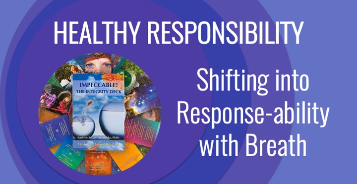 Healthy Responsibility - Shifting Into Response-ability with Breath ...